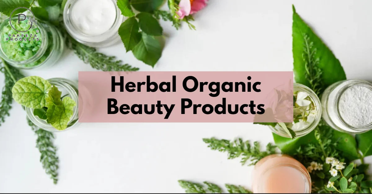 Buy the Best Herbal Organic Beauty Products for Natural Glow – Pakeeza ...